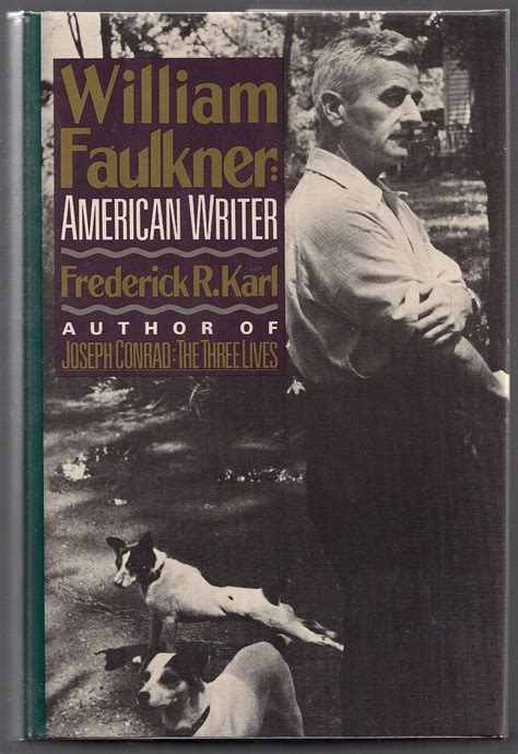 William Faulkner American Writer By Frederick R Karl First Printing
