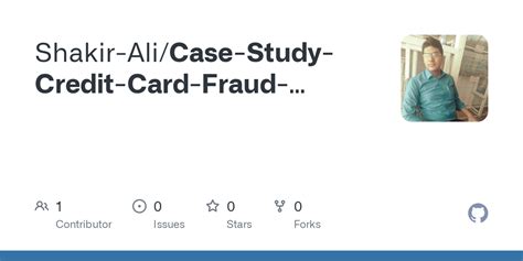 GitHub Shakir Ali Case Study Credit Card Fraud Detection Using Random Forest