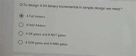 Solved Qto Design 4 Bit Binary Incremental In Simple Design