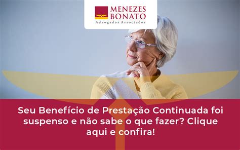 Seu Benefício De Prestação Continuada Foi Suspenso E Não Sabe O Que