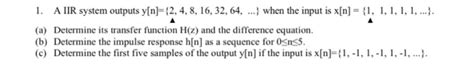 Solved 1 A Iir System Outputs Y N 2 4 8 16 32 64
