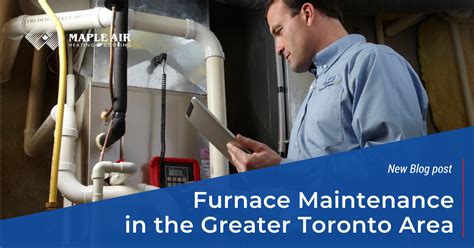 Furnace Maintenance In The Greater Toronto Area Maple Air Inc Maple