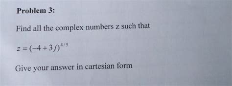 Solved Find All The Complex Numbers Z Such That Z Chegg