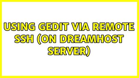 Using Gedit Via Remote Ssh On Dreamhost Server Youtube