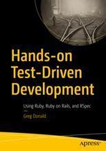 Hands On Test Driven Development Using Ruby Ruby On Rails And RSpec SpringerLink