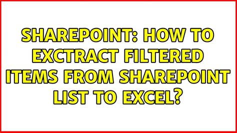 Sharepoint How To Exctract Filtered Items From Sharepoint List To