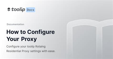 How To Configure Your Proxy Documentation