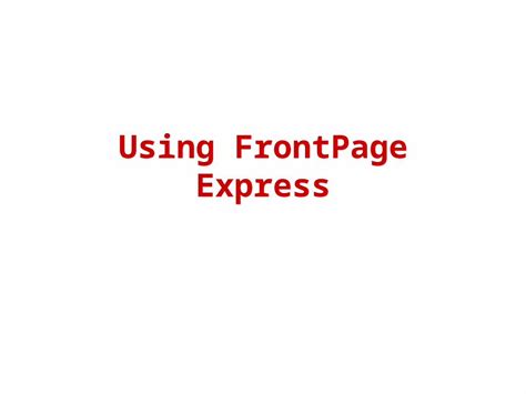 Ppt Using Frontpage Express Slide 1 Standard Toolbars And Menus Time