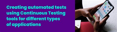 Creating Automated Tests Using Continuous Testing Tools For Different Types Of Applications