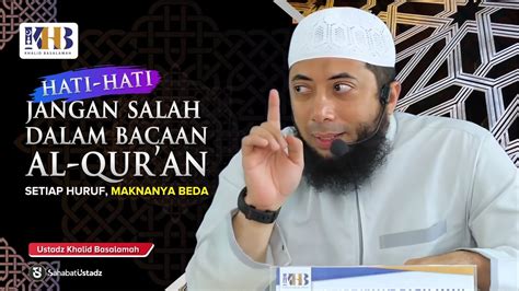 Ramadan Bulan Al Qur An Dan Jangan Salah Dalam Bacaannya Ust Khalid Basalamah YouTube