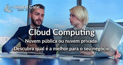 Nuvem Pública ou Nuvem Privada qual a melhor para o seu negócio