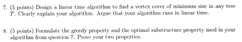 Solved 7 5 Points Design A Linear Time Algorithm To Find