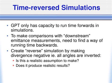 Ppt Time Reversed Particle Simulations In Gpt Or There And Back