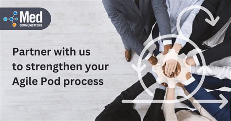 Partner With Us To Strengthen Your Agile Pod Process Med Comm