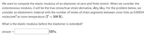 Solved We Want To Compute The Elastic Modulus Of An Chegg Com