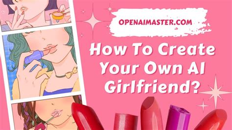 How To Create Your Own Ai Girlfriend Open Ai Master