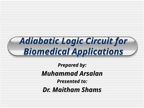 Ppt Adiabatic Logic Circuit For Biomedical Applications Prepared By