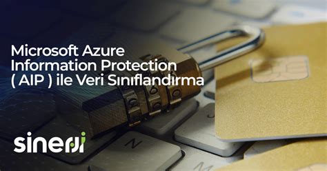 Microsoft Azure Information Protection Aip Ile Veri Sınıflandırma Siber Güvenlik Ve Kvkk