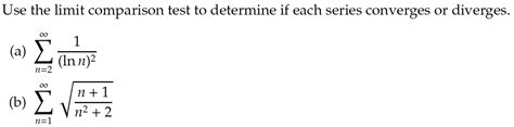 Solved Use The Limit Comparison Test To Determine If Each