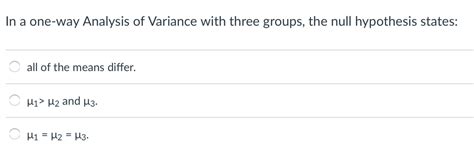 solved in a one way analysis of variance with three groups