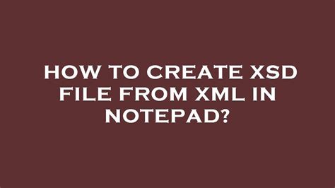 How To Create Xsd File From Xml In Notepad Youtube