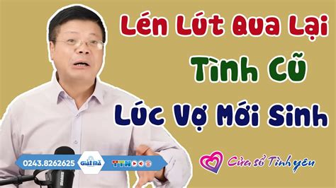 Nghe Cửa Sổ Tình Yêu Lén Lút Qua Lại Với Tình Cũ Lúc Vợ Mới Sinhtư