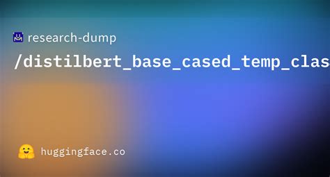 Research Dump Distilbert Base Cased Temp Classifier Bootstrapped V2 · Hugging Face