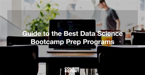 Guide To The Best Data Science Bootcamp Prep Programs Course Report