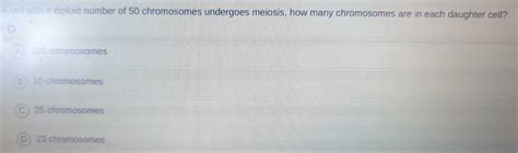 Solved A Cell With A Diploid Number Of 50 Chromosomes Undergoes