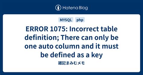 ERROR 1075 Incorrect Table Definition There Can Only Be One Auto