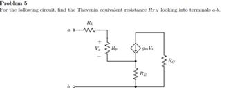 Answered: Problem 5 For the following circuit, find the Thevenin equivalent resistance RTH ...