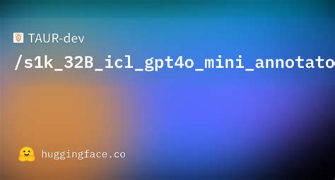 TAUR Dev S K B Icl Gpt O Mini Annotator Hugging Face