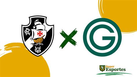 Vasco x Goiás onde assistir ao vivo horário do jogo e escalações