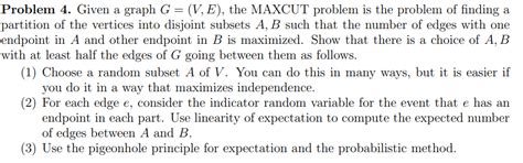 Solved Problem Given A Graph G V E The Maxcut Chegg