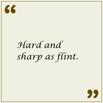 Hard And Sharp As Flint
