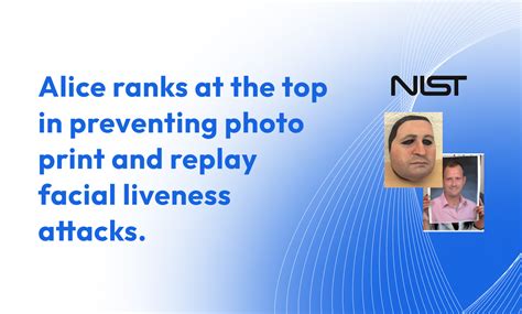Alice Is At The Forefront Of Preventing Print And Replay Attacks Alice Biometrics
