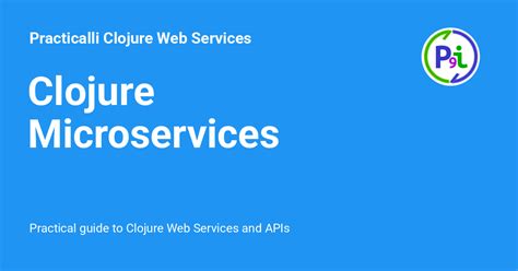 Clojure Microservices Practicalli Clojure Web Services