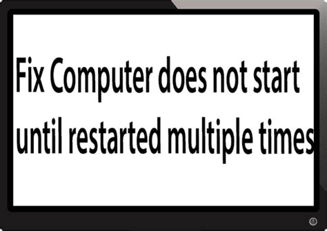 Fix Computer Does Not Start Until Restarted Multiple Times Techcult
