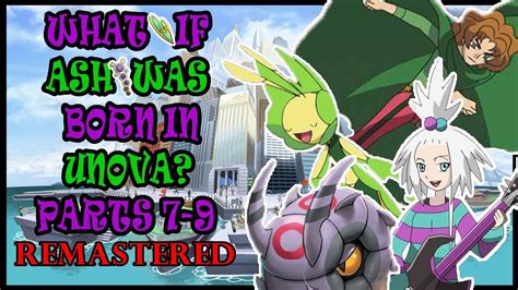 What Ifash Was Born In Unova Parts 7 9 Remastered Youtube