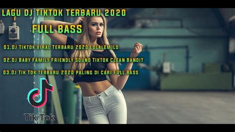 Lagu Dj Tik Tok Terbaru 2020 Full Bass Youtube Music