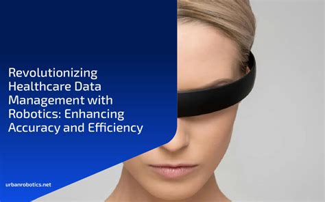 Revolutionizing Healthcare Data Management With Robotics Enhancing Accuracy And Efficiency