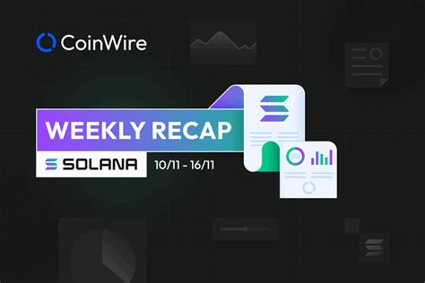 Solana Weekly Recap Week 46 1011 1611