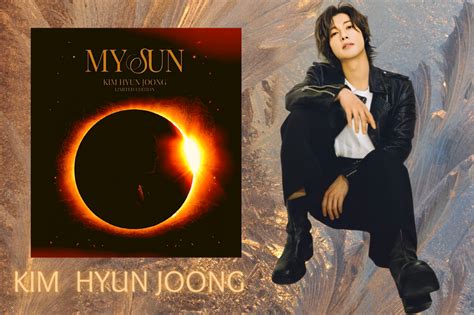 Kim Hyun Joong MY SUN Album Out 27 02 2023 Kimhyunjoong France