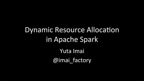 dynamic resource allocation in apache spark ppt