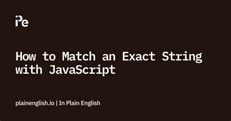 How To Match An Exact String With Javascript
