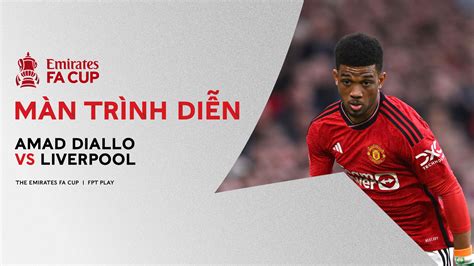 Màn Trình Diễn Của Amad Diallo Trước Liverpool