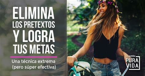 Elimina Los Pretextos Y Logra Tus Metas Estilo Pura Vida