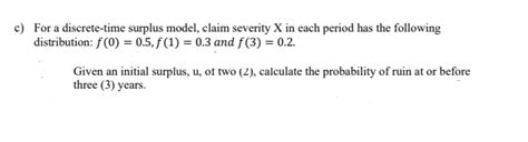 Solved C For A Discrete Time Surplus Model Claim Severity Chegg