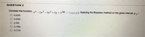Solved Consider The Function X4−2x3−4x2 4x 4 For −1≤x≤0