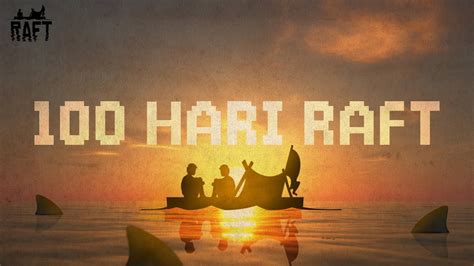 100 HARI RAFT DUO Ft Blueriq78 RAFT INDONESIA YouTube